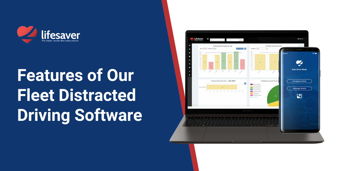 Features of Our Fleet Distracted Driving Software - LifeSaver Mobile